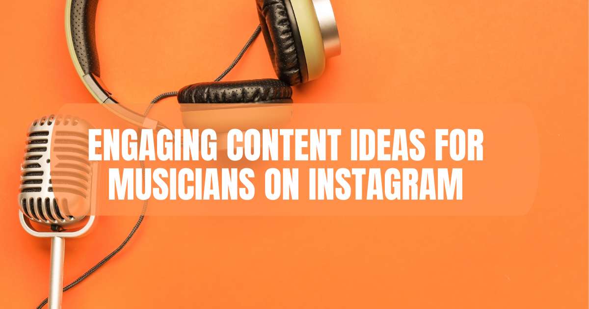 Must-Try Instagram Content Ideas For Musicians