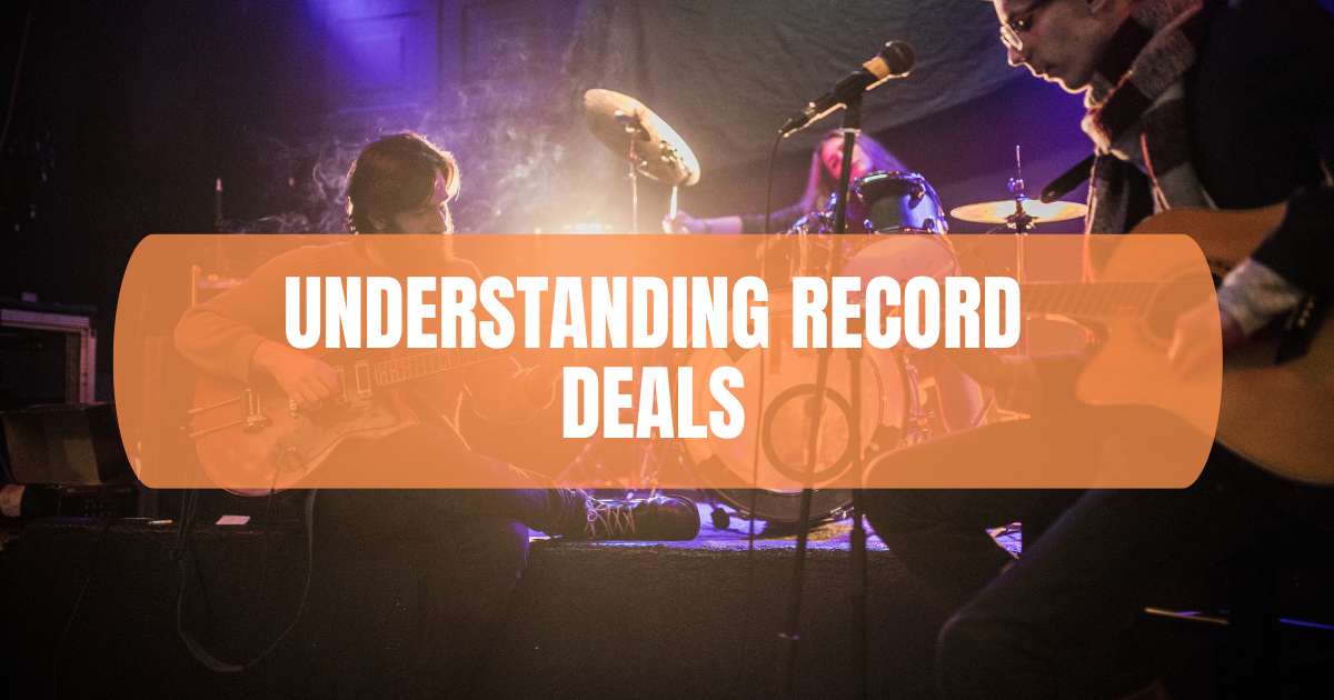 What To Look For In A Record Deal: The Ultimate Guide