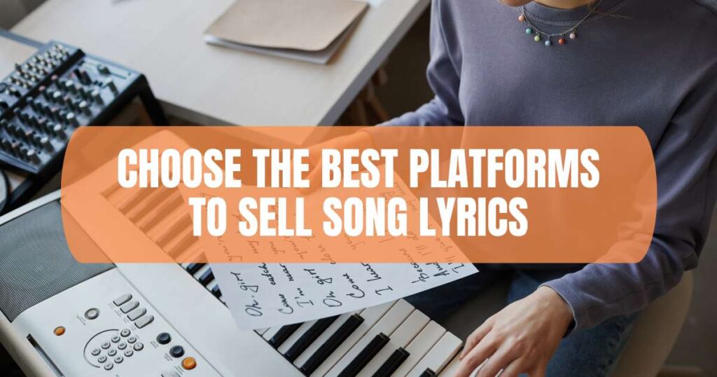 How To Sell Song Lyrics: The Ultimate Songwriter Guide